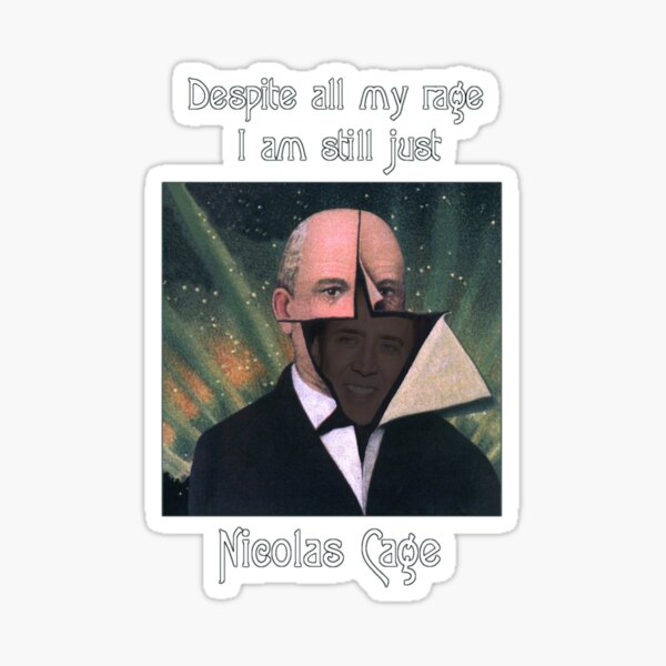 "Despite All My Rage I Am Still Just Nicolas Cage" Sticker for Sale by ...
