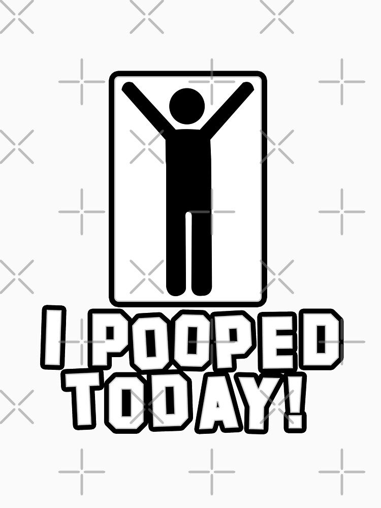 "I Pooped Today! Funny Bathroom Toilet Poop Slogan" T-shirt for Sale by ...