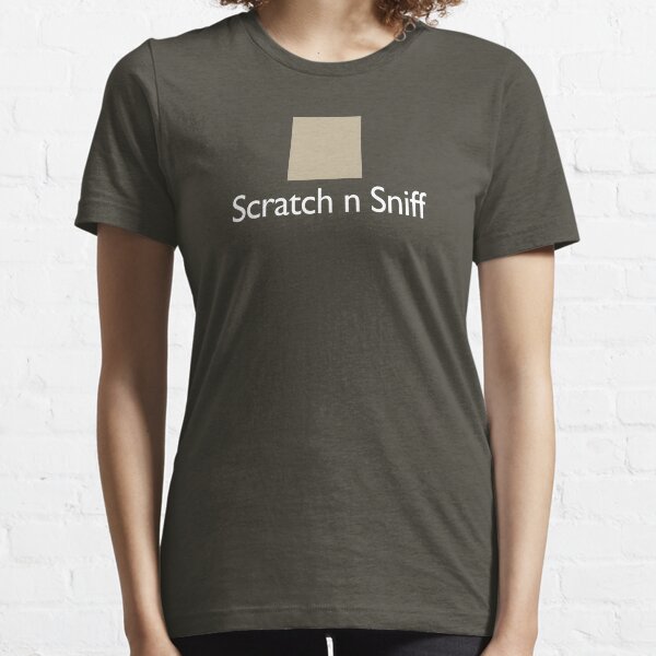 Scratch And Sniff T-Shirts | Redbubble