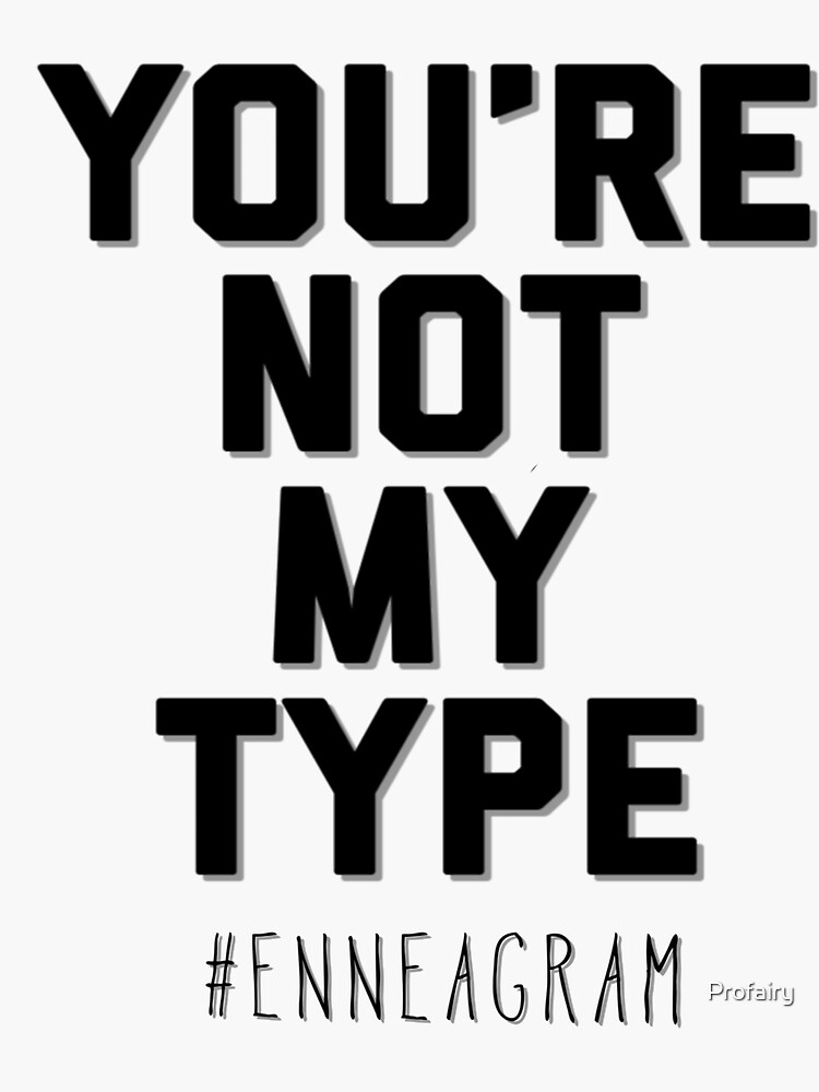 "You’re Not My Type" Sticker for Sale by Profairy | Redbubble