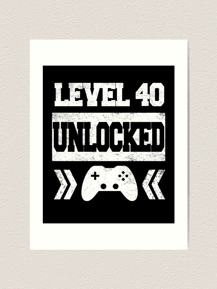 "Level 40 Unlocked - 40th Birthday Gaming Gift" Art Print by Luna-May ...