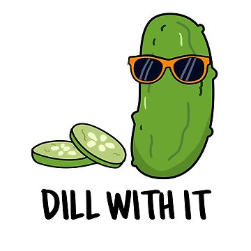"Dill With It Funny Dill Pickle Puns " Sticker for Sale by punnybone ...