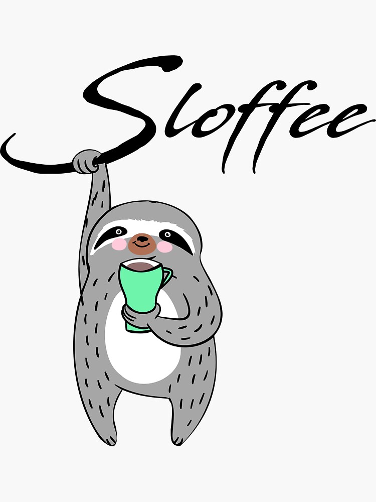 "Sloth Sloffee Coffee T shirt , Mug, Sticker" Sticker for Sale by ...