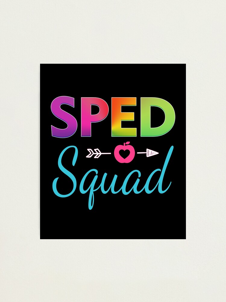 "SPED Squad Special Ed Squad Back to School Teacher" Photographic Print ...