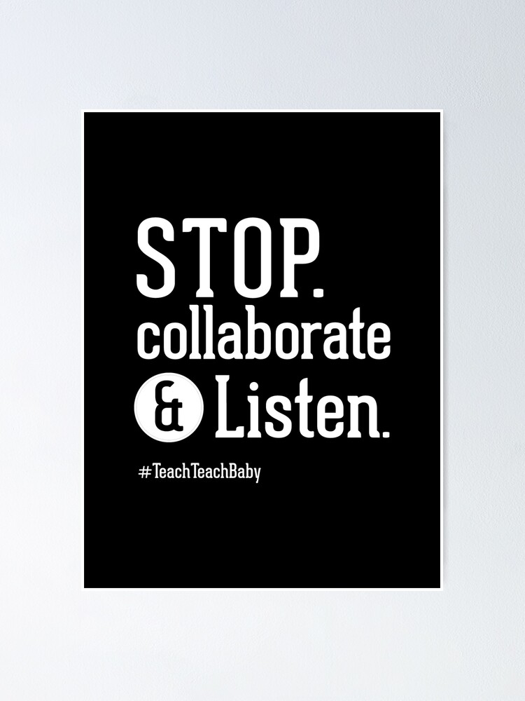"Stop Collaborate and Listen Teacher Shirt" Poster for Sale by ...