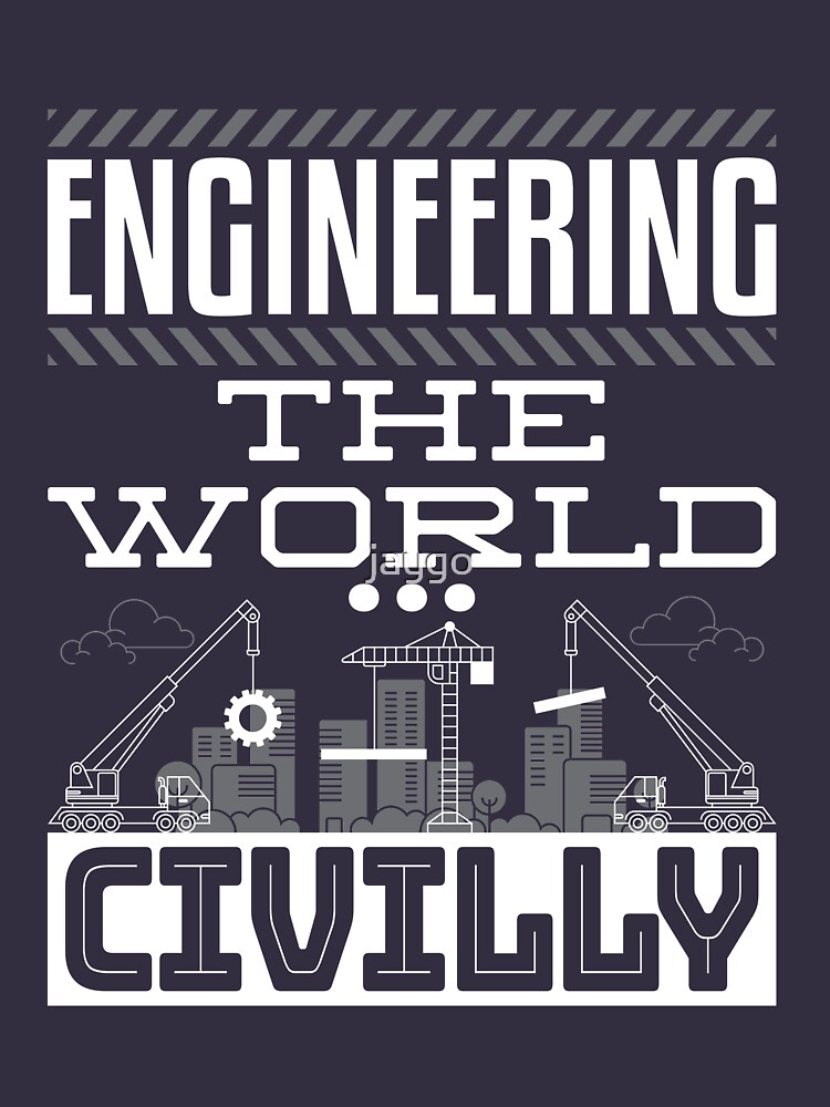 "Civil Engineer Gifts Cool - Engineering The World Civilly " T-shirt by ...