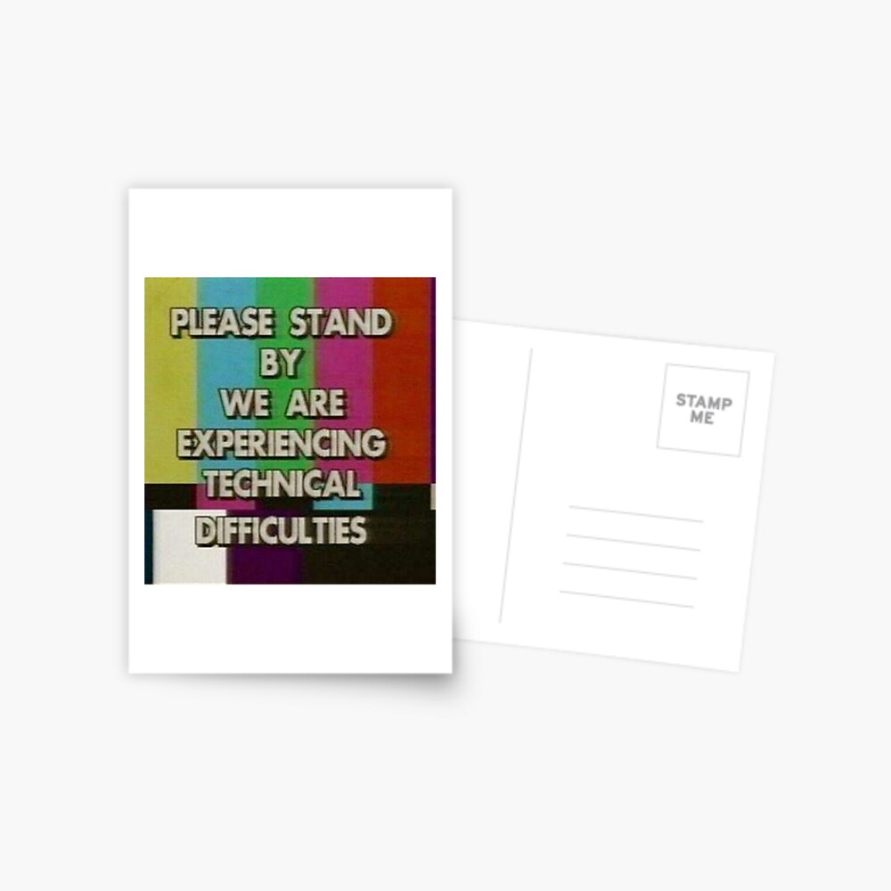 "please stand by we are experiencing technical difficulties" Postcard ...