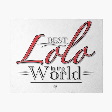"Best Lolo in the world - Philippines grandpa" Art Board Print by ...