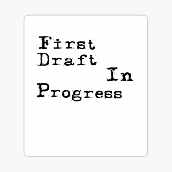"First Draft In Progress" Sticker for Sale by Fireflies2344 | Redbubble