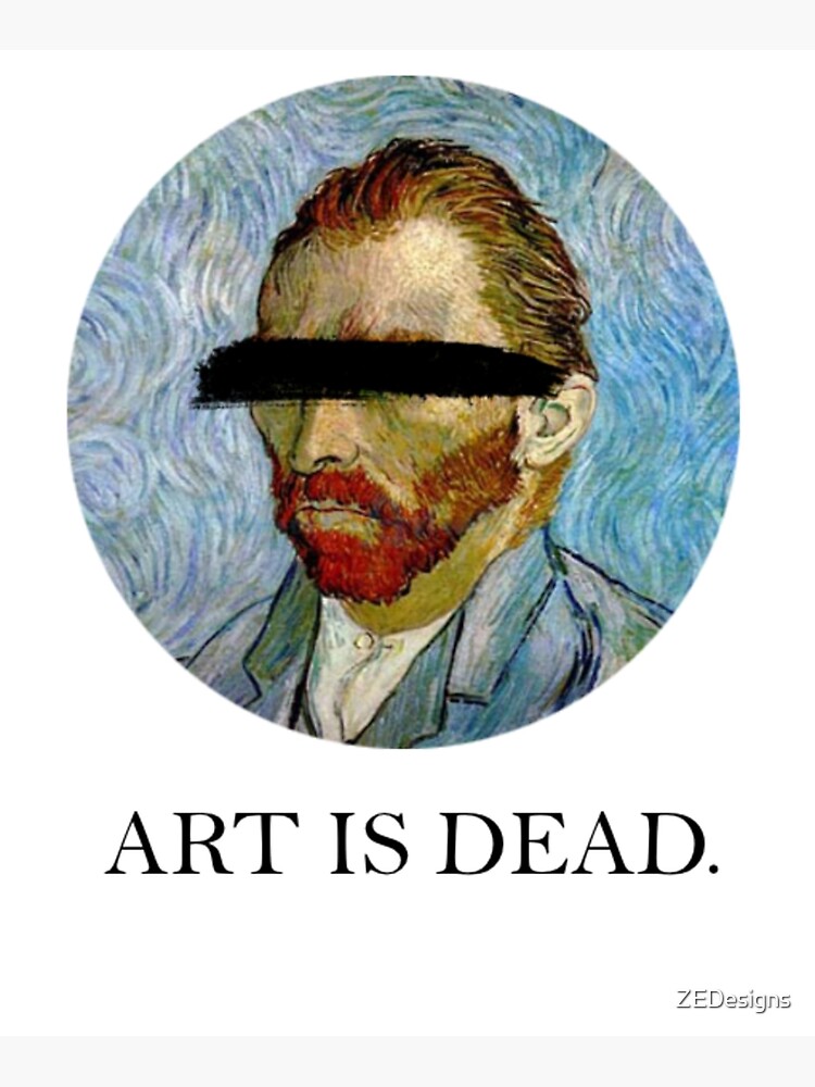 "Art Is Dead" Poster for Sale by ZEDesigns | Redbubble