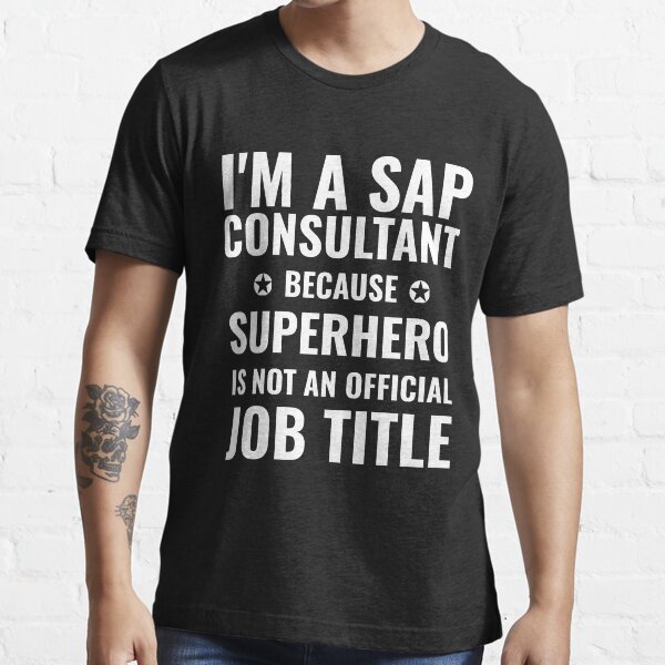 "SAP Consultant Superhero Job Title" T-shirt for Sale by jp-trading ...