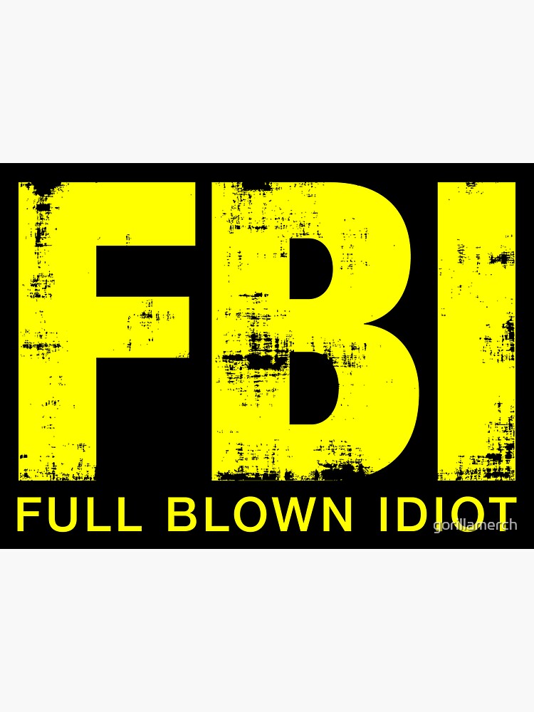 "FBI Full Blown Idiot. Funny Agency Parody" Sticker for Sale by ...