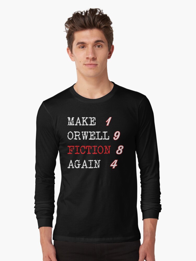 Make Orwell Fiction Again 1984 T Shirt By Ctaylorscs Redbubble