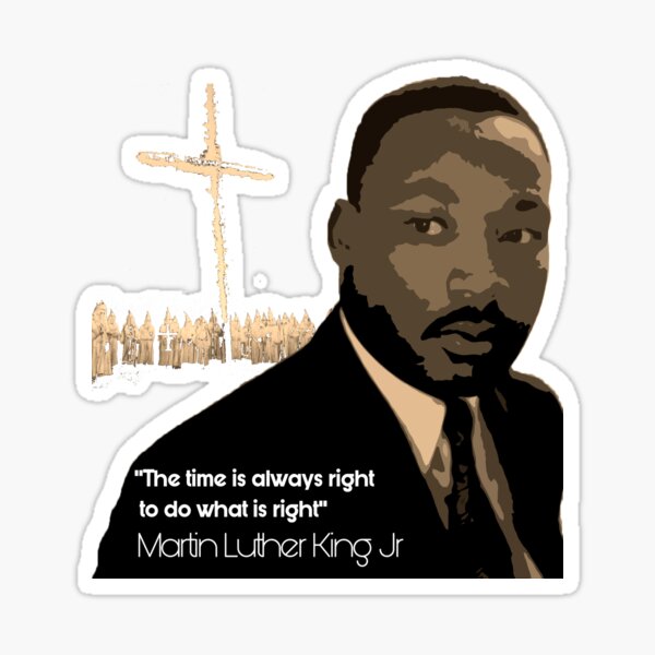 "MLK - The Time is always Right" Sticker for Sale by StOmPbOX | Redbubble