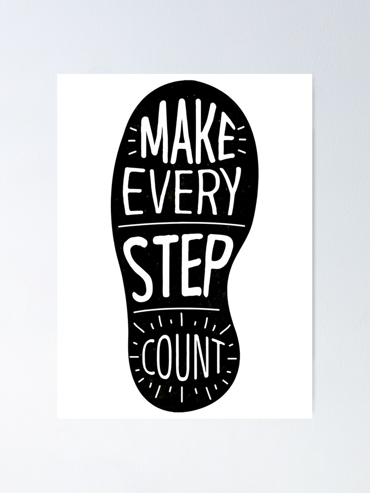 "make every step count" Poster for Sale by picuru | Redbubble