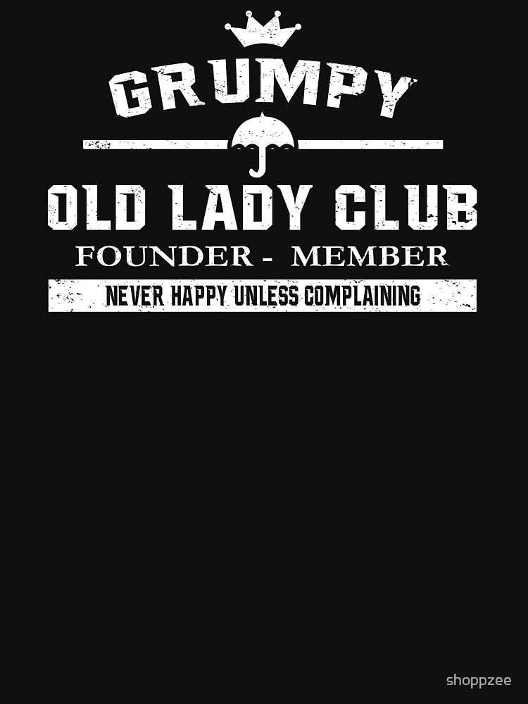 "Grumpy Old Lady Club Gifts For Grandmother" T-shirt for Sale by ...