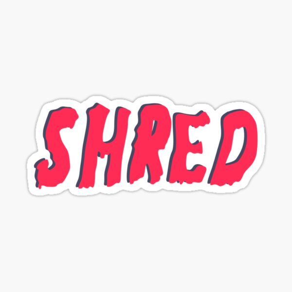 Shred Stickers | Redbubble