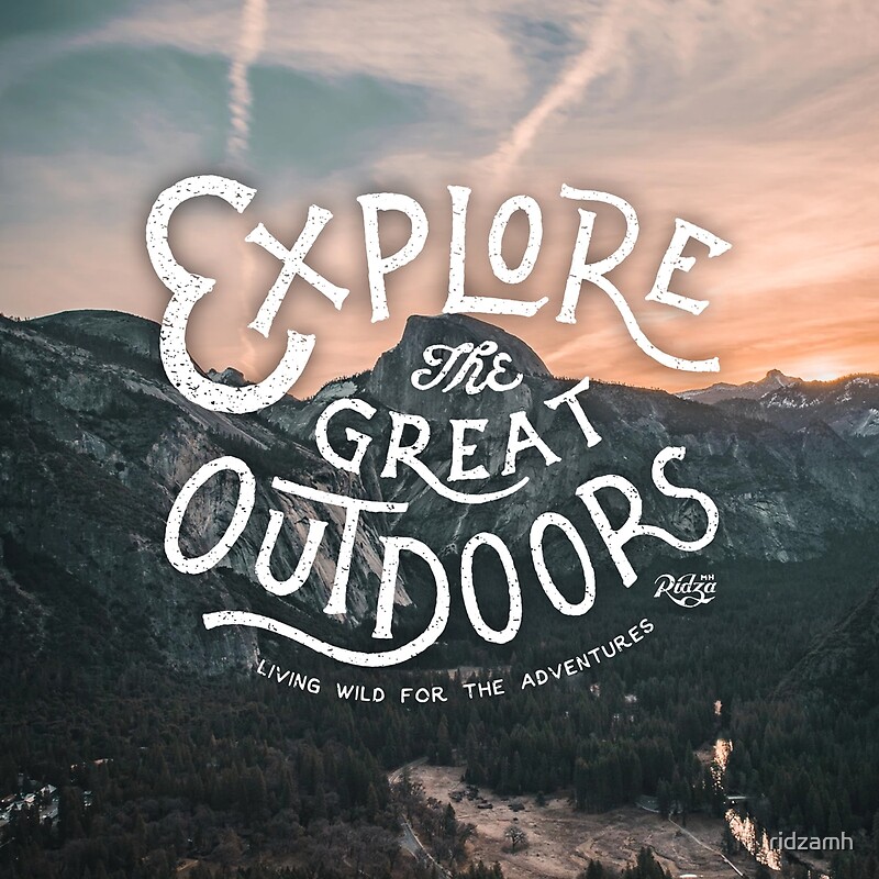 "Explore The Great Outdoors" by ridzamh | Redbubble
