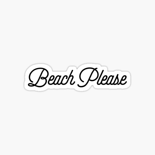 "Beach Please [Fancy Text]" Sticker for Sale by ElderArt | Redbubble