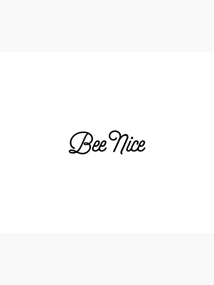 "Bee Nice [Fancy Text]" Poster by ElderArt | Redbubble