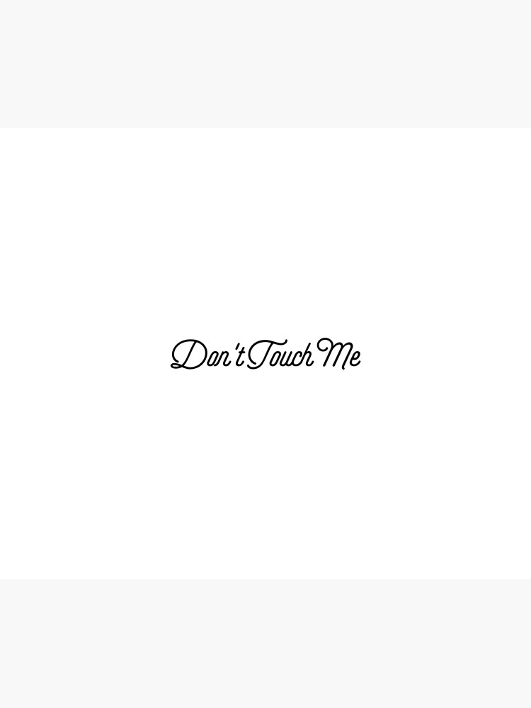 "Don't Touch Me [Fancy Text]" Poster for Sale by ElderArt | Redbubble