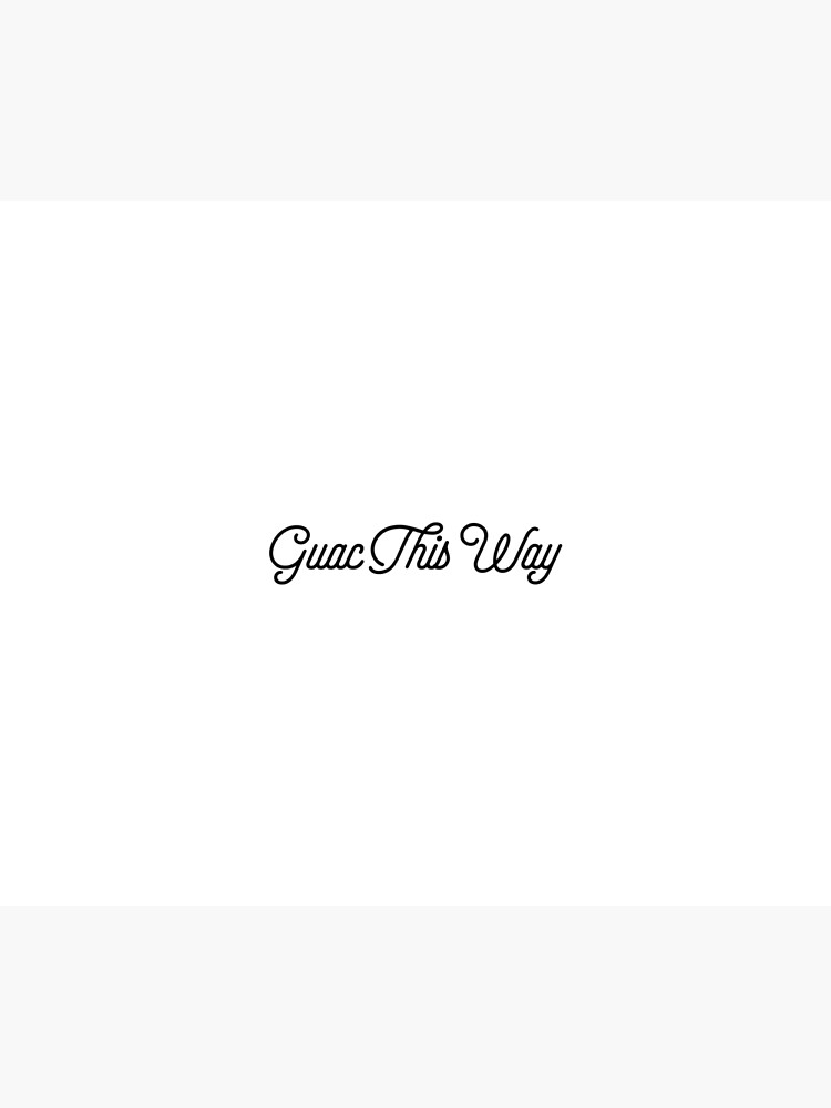 "Guac this Way [Fancy Text]" Poster by ElderArt | Redbubble