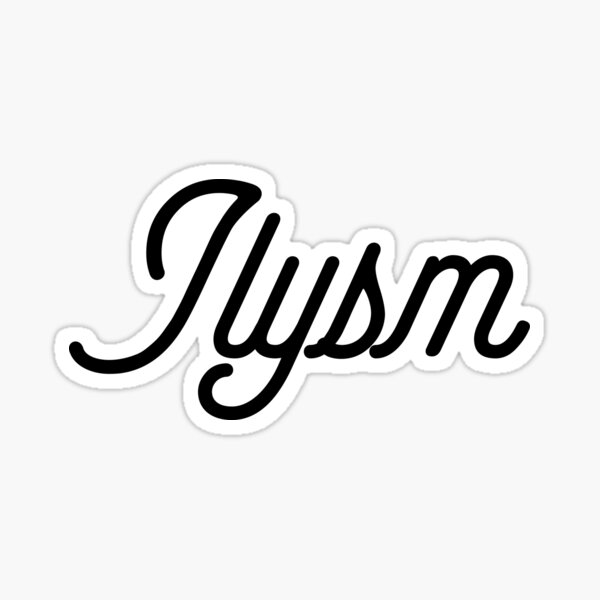 "Ilysm [Fancy Text]" Sticker by ElderArt | Redbubble