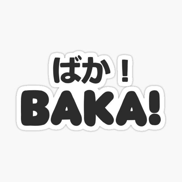 "Baka Sticker" Sticker for Sale by Dokii | Redbubble