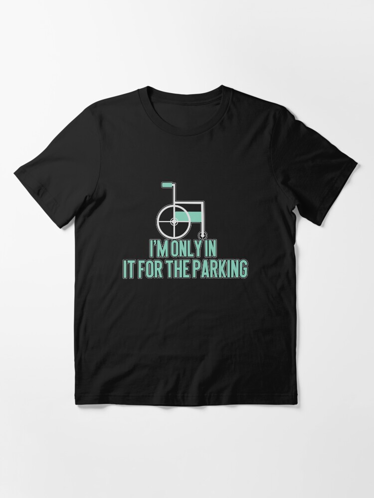 "Im Only In It For The Parking T-Shirts & Gifts" T-shirt for Sale by ...