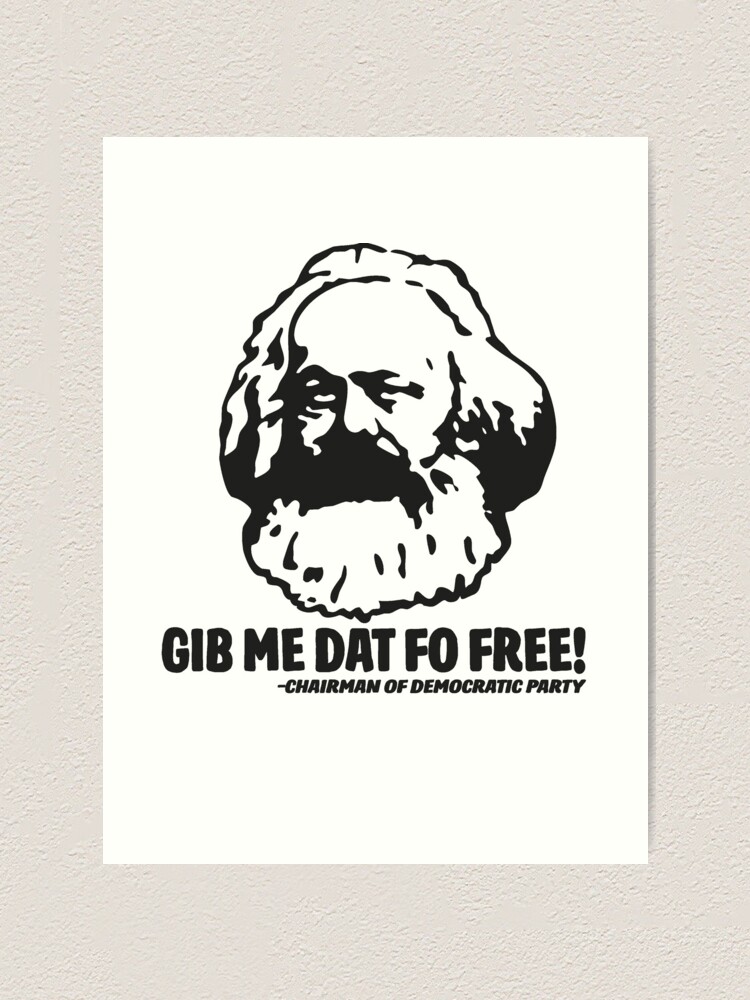 "Gib me dat fo free" Art Print for Sale by Menofarms | Redbubble
