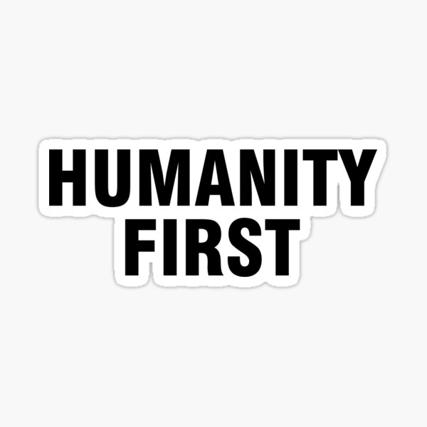 "Humanity first" Sticker for Sale by allthetees1 | Redbubble