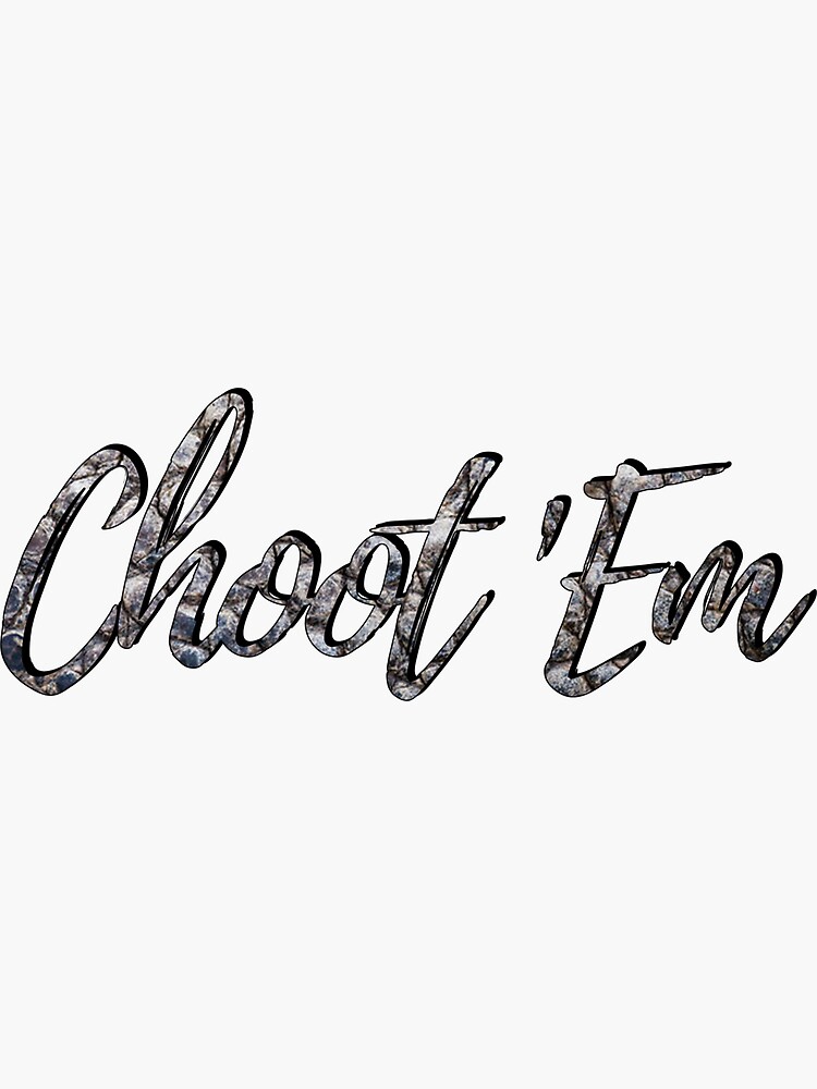 "Choot 'Em ~ Swamp People" Sticker for Sale by mtdgator16 | Redbubble