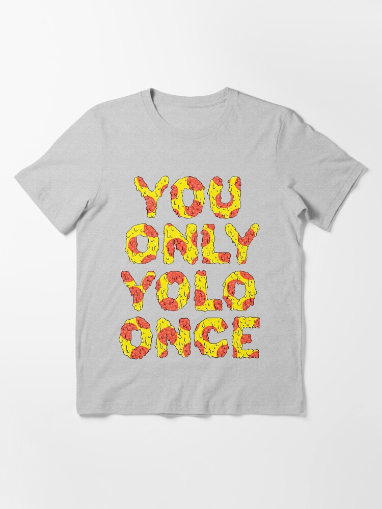 "You Only YOLO Once" T-shirt by hplehkonen | Redbubble | yolo t-shirts ...