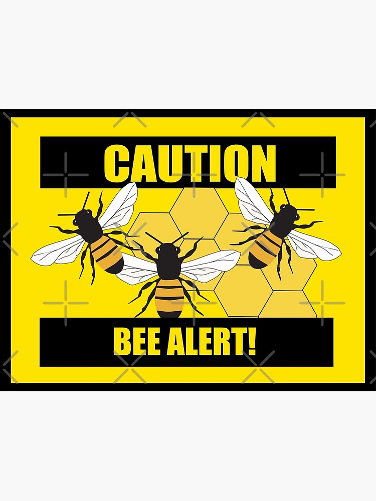 "Caution Bee Alert" Poster by redwindy | Redbubble