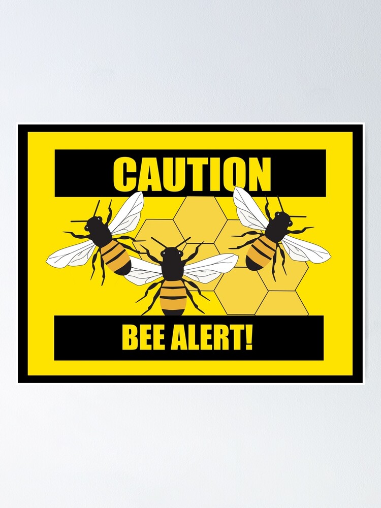 "Caution Bee Alert" Poster for Sale by redwindy | Redbubble
