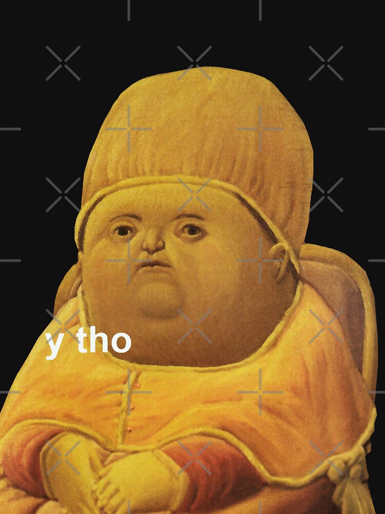 "Y THO MEME" T-shirt for Sale by scallies55 | Redbubble | y tho t ...