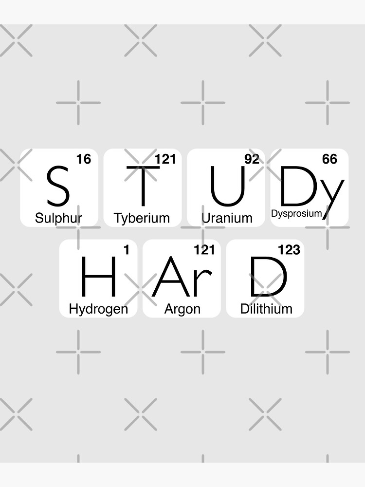 "Funny Science Periodic Table Study Hard" Poster by Lightfield | Redbubble
