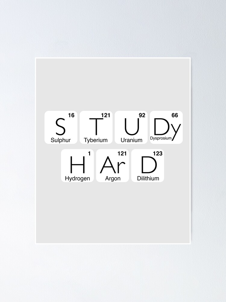 "Funny Science Periodic Table Study Hard" Poster by Lightfield | Redbubble