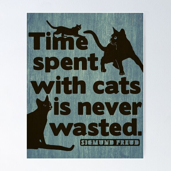 Poster for Sale mit "„Zeit, die man mit Katzen verbringt, ist nie ...
