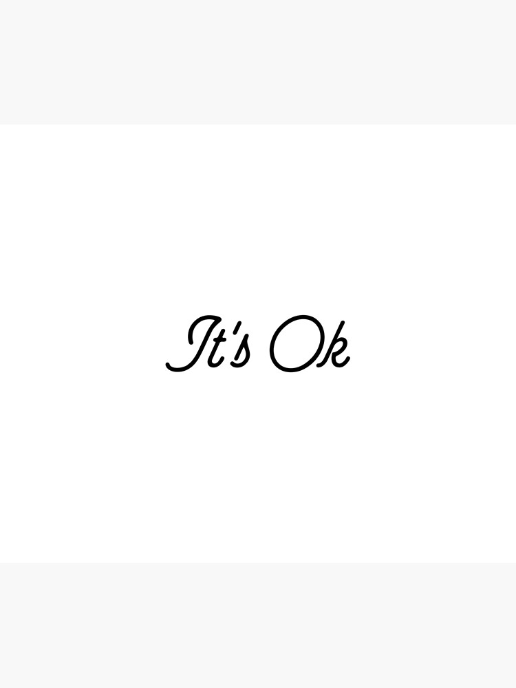 "It's Ok [Fancy Text]" Poster for Sale by ElderArt | Redbubble