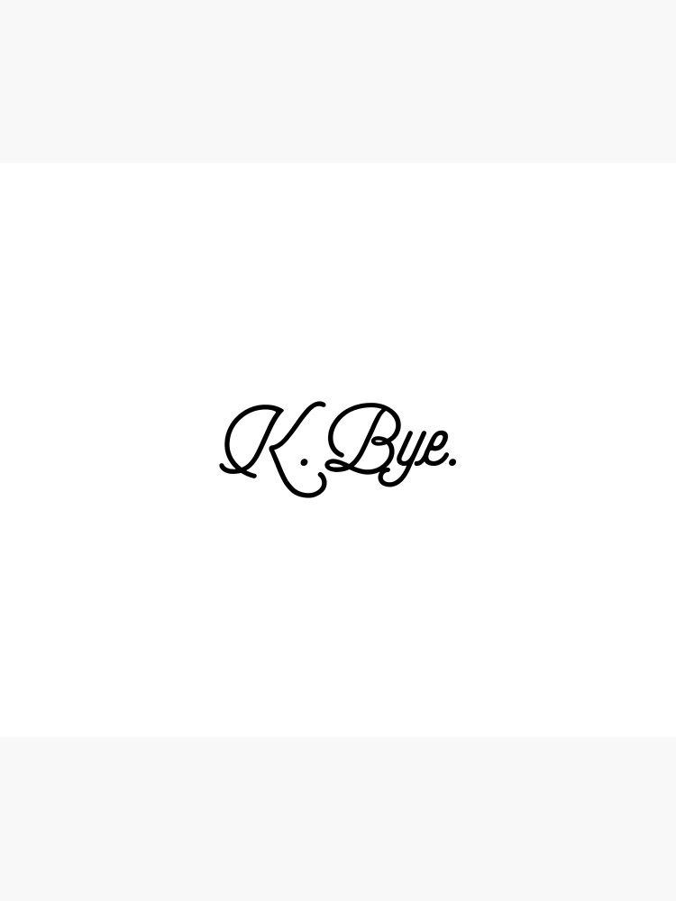 "K Bye [Fancy Text]" Poster by ElderArt | Redbubble