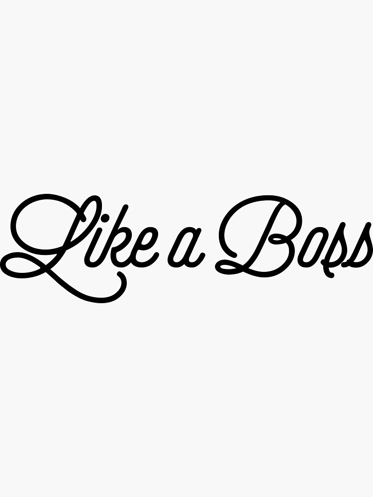 "Like a Boss [Fancy Text]" Sticker for Sale by ElderArt | Redbubble