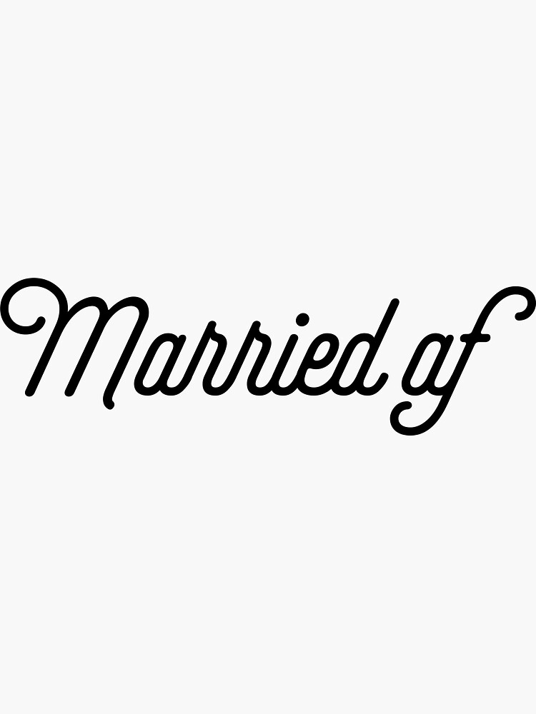 "Married af [Fancy Text]" Sticker by ElderArt | Redbubble