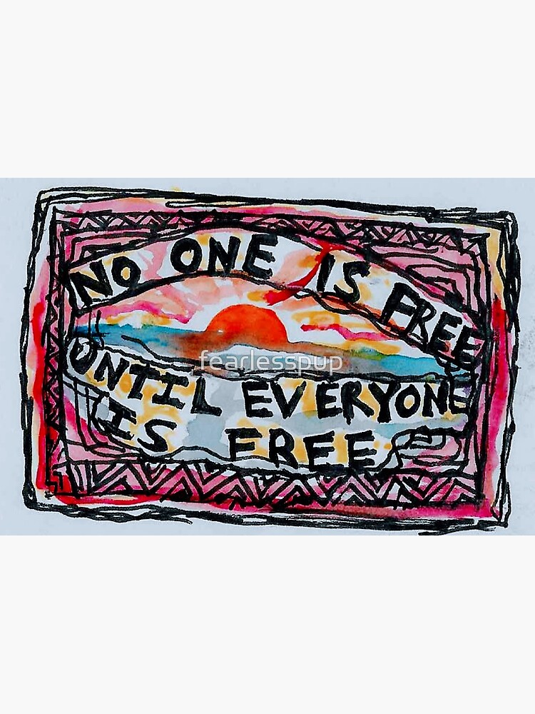 ""No one is free until everyone is free"" Sticker for Sale by ...