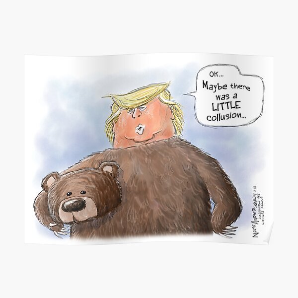 "Maybe there was a LITTLE collusion. " Poster by andertoon2 | Redbubble