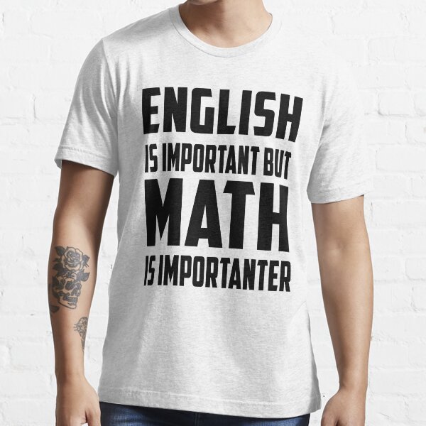 "English Is Important But Math Is Importanter T-Shirt, Funny Math Shirt ...