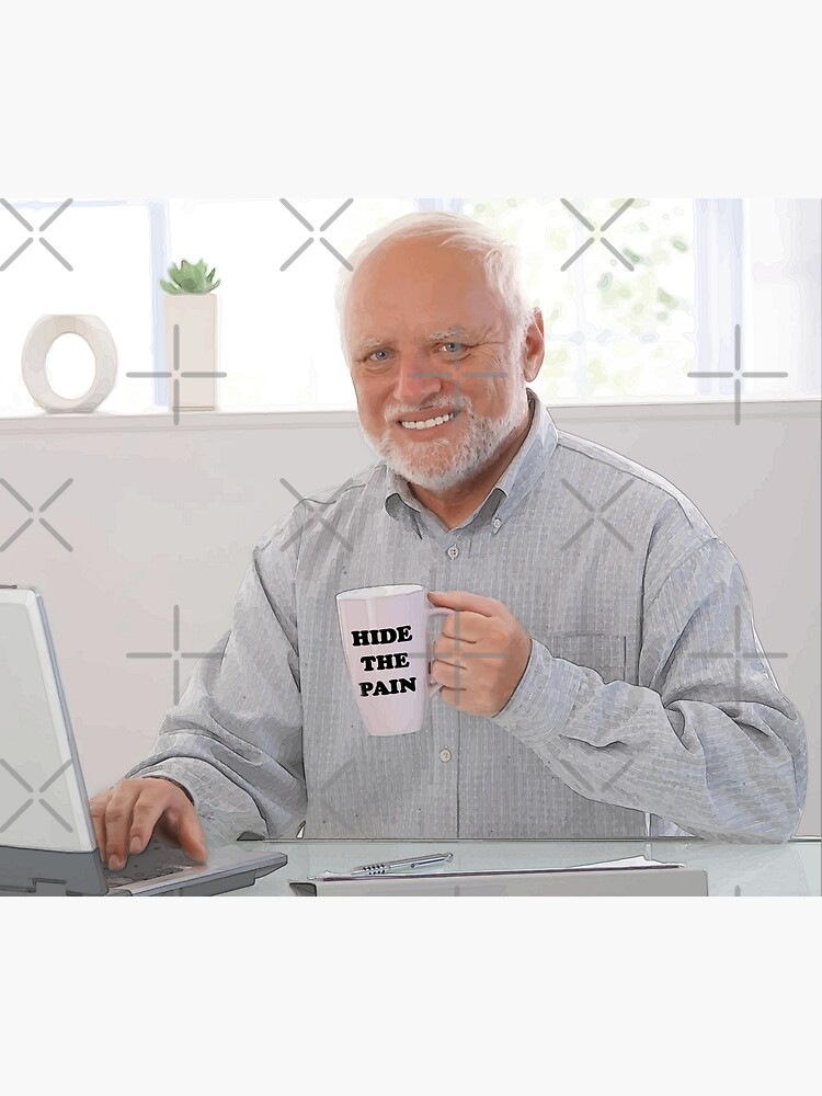 "Hide the Pain" Poster for Sale by RadCoolguy | Redbubble