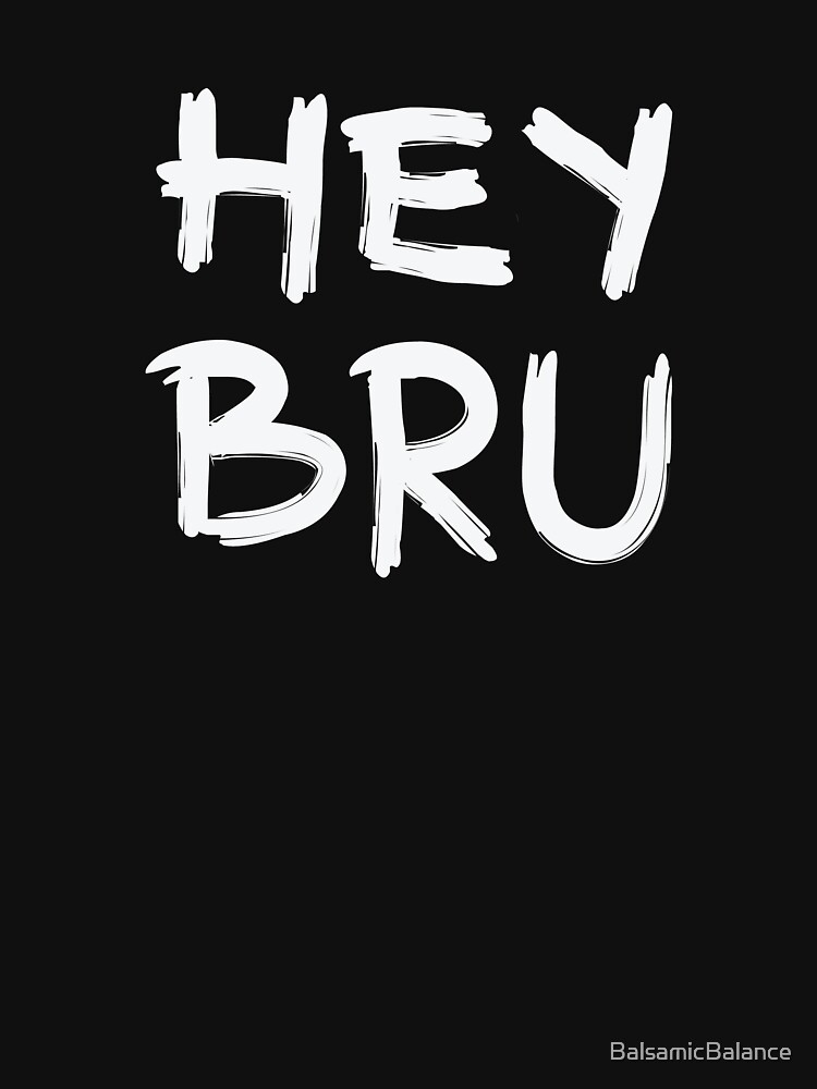 "Hey Bru - Bru Bruh Bro Brother - Balsamic Balance" Lightweight ...
