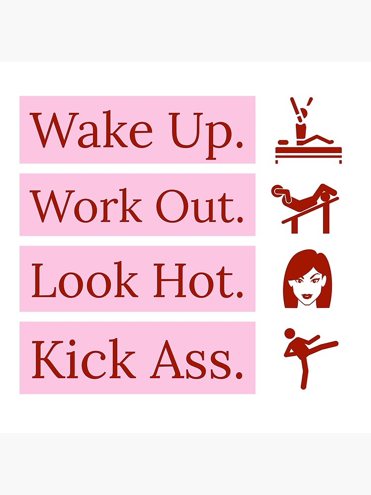 Wake Up Work Out Look Hot Kick Ass Poster For Sale By Cutemuscle Redbubble