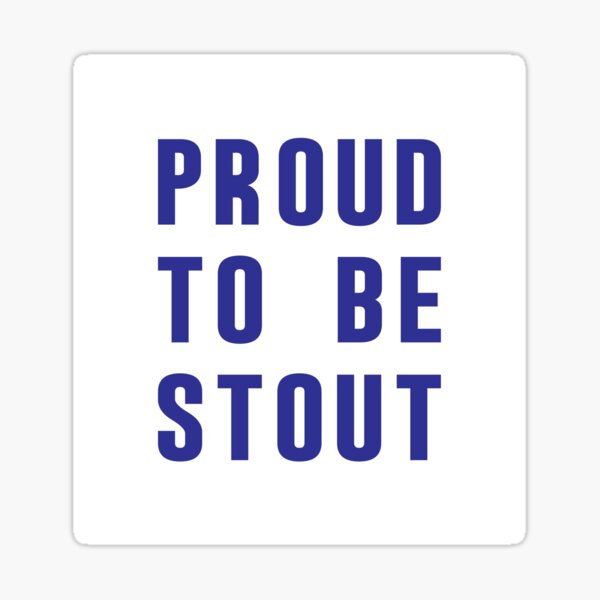 "Proud to be Stout" Sticker by ChrisOrton | Redbubble